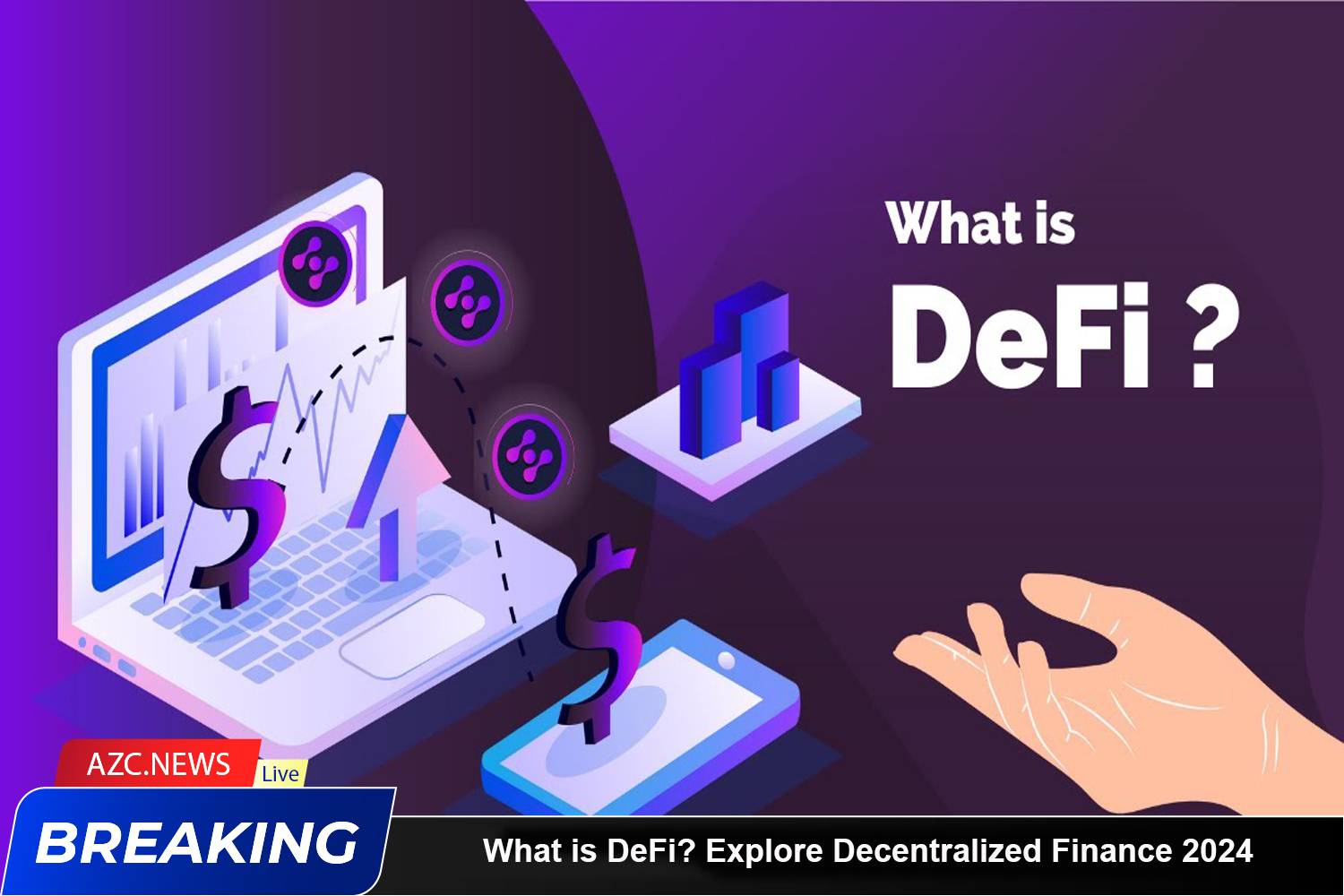 What is DeFi? Explore Decentralized Finance 2024 - AZC.News