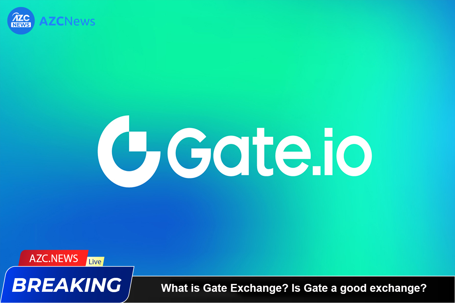 What is Gate Exchange? Is Gate a good exchange? - AZC.News