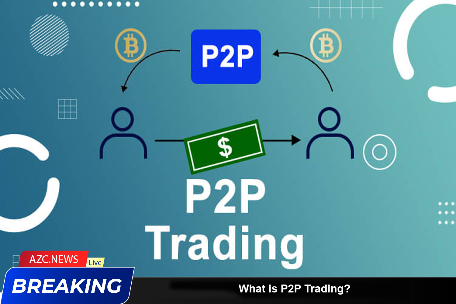 What is P2P Trading? Can You Make Money P2P Trading During a Bear Market?