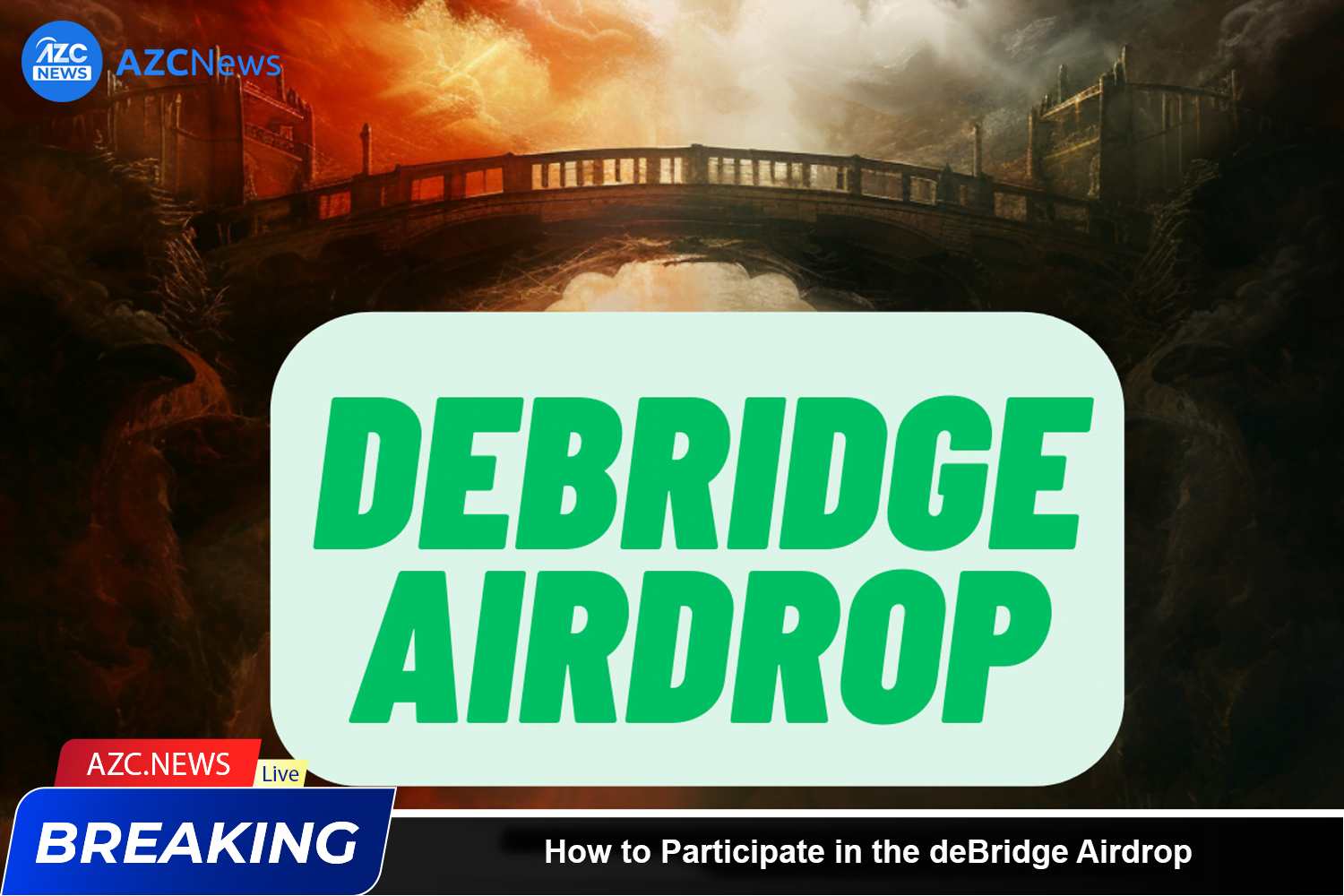 How to Participate in the deBridge Airdrop - AZC.News