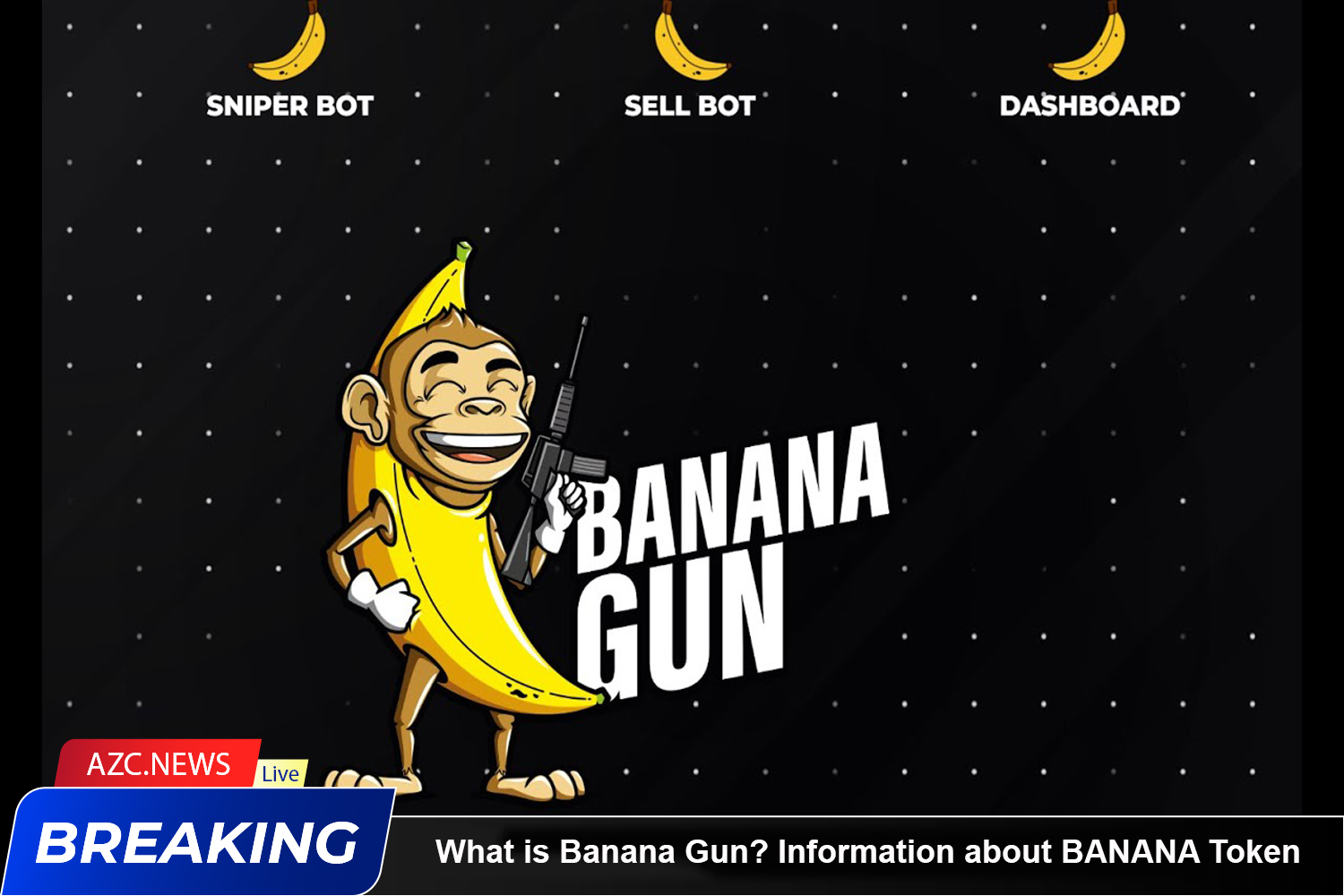 What is Banana Gun? Information about BANANA Token - AZC.News