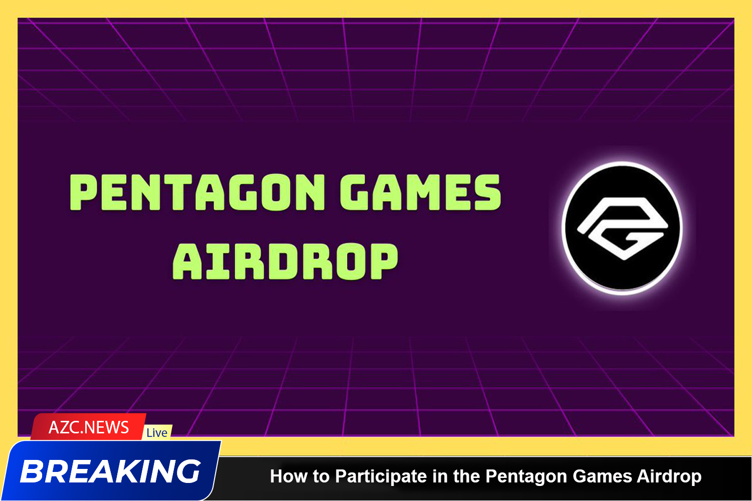 How to Participate in the Pentagon Games Airdrop - AZC.News