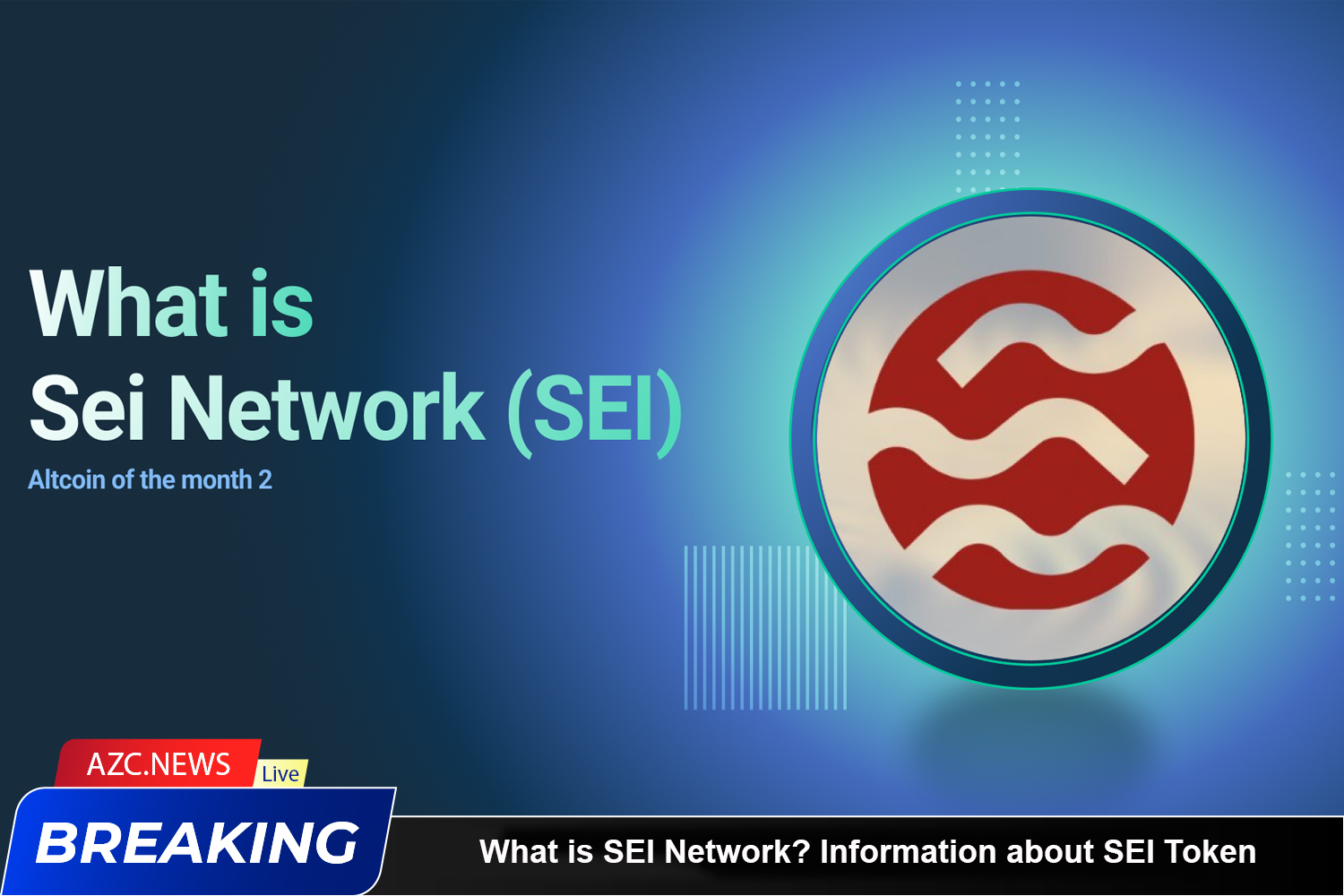 What is SEI Network? Information about SEI Token - AZC.News