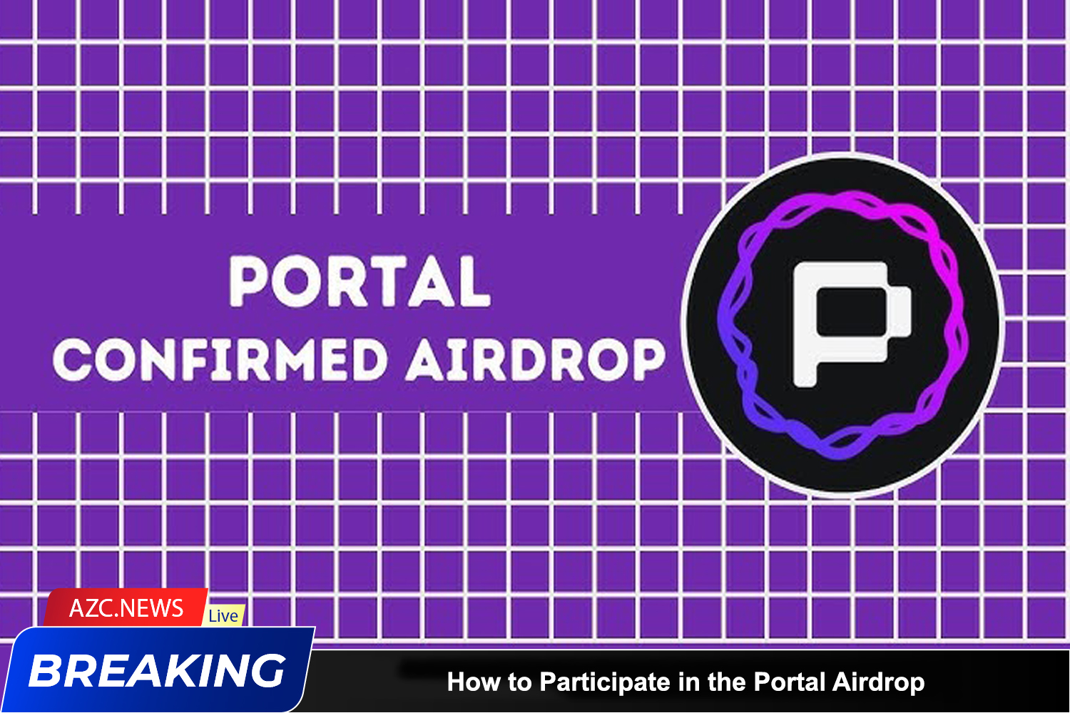 How to Participate in the Portal Airdrop - AZC.News