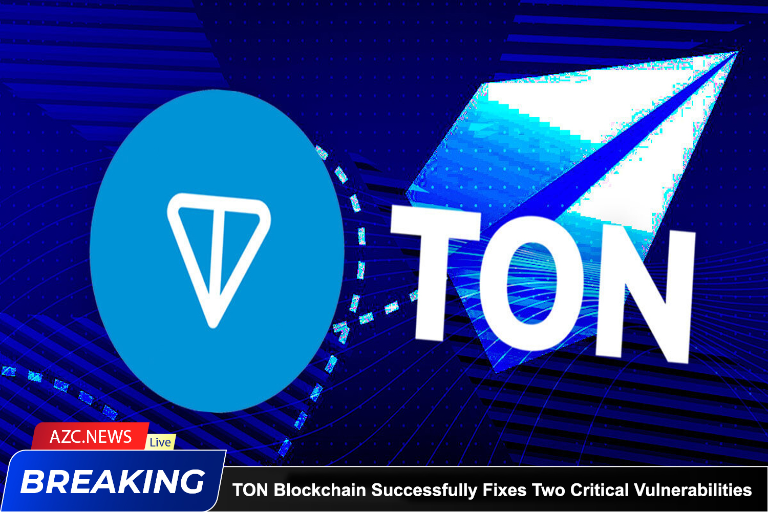 TON Blockchain Successfully Fixes Two Critical Vulnerabilities - AZC.News