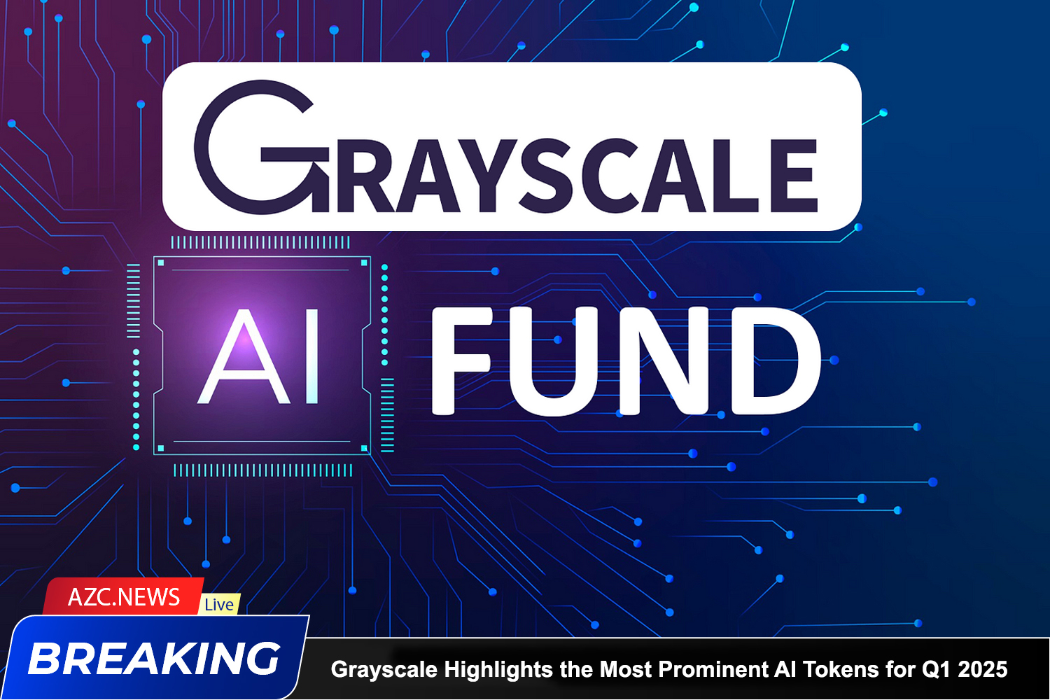 Grayscale Highlights the Most Prominent AI Tokens for Q1 2025 - AZC.News