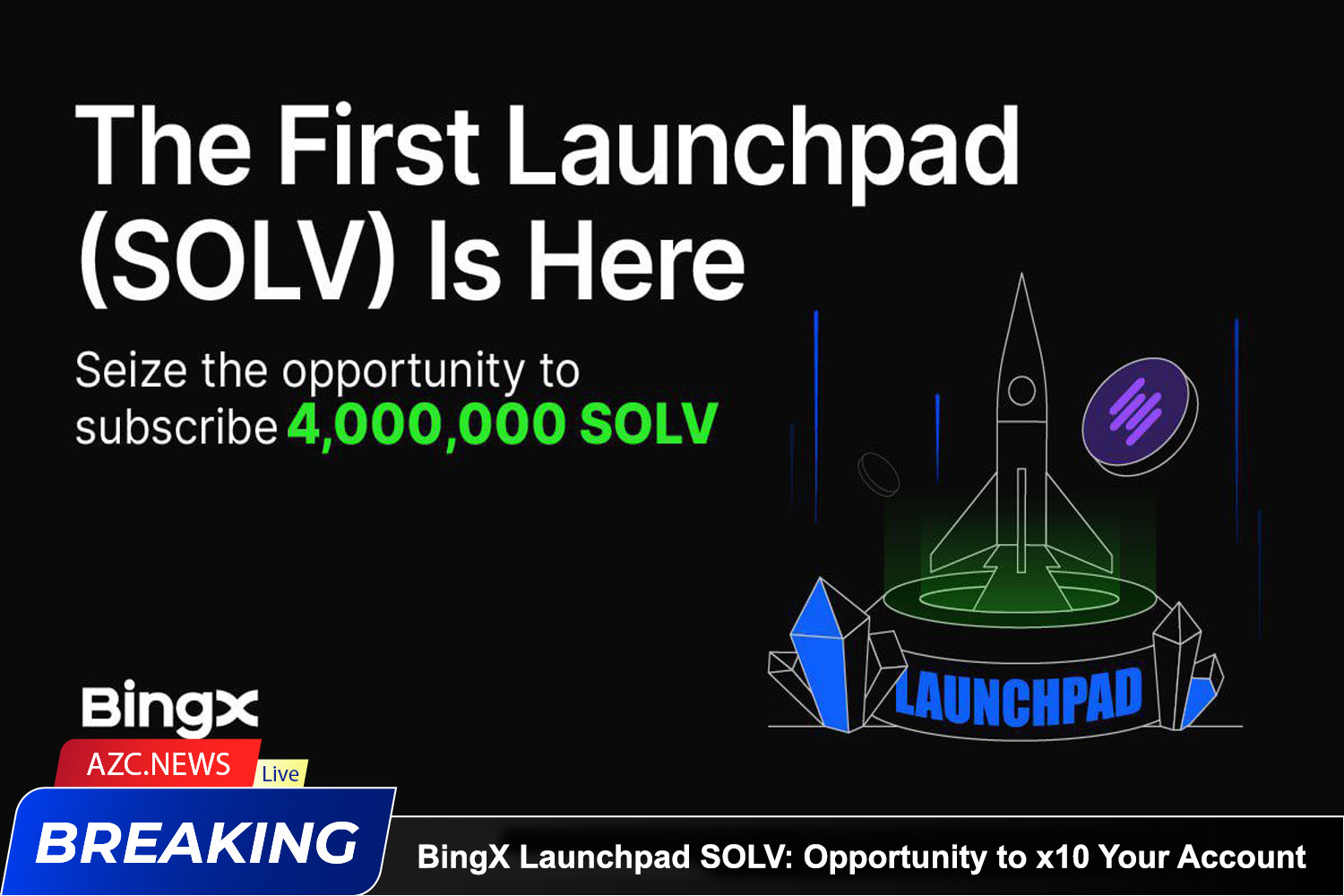 BingX Launchpad SOLV: Opportunity to x10 Your Account